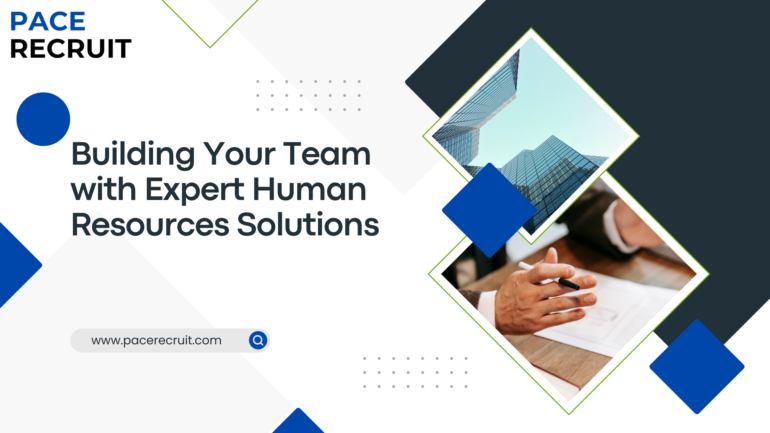Building Your Team with Expert Human Resources Solutions