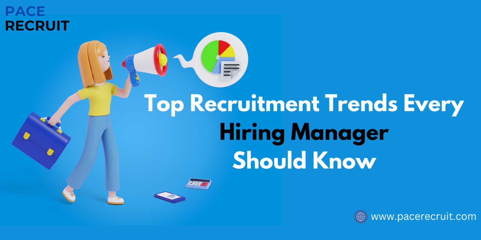 Top Recruitment Trends Every Hiring Manager Should Know