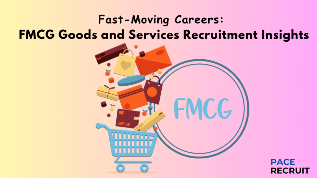 Top FMCG Goods and Services Recruitment Insights