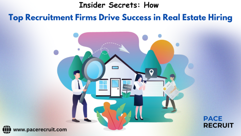 How Top Recruitment Firms Drive Success in Real Estate Hiring