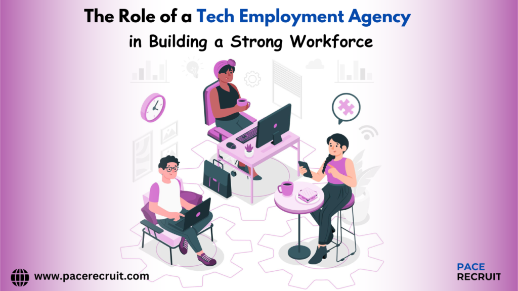 Tech Employment Agency in Building a Strong Workforce