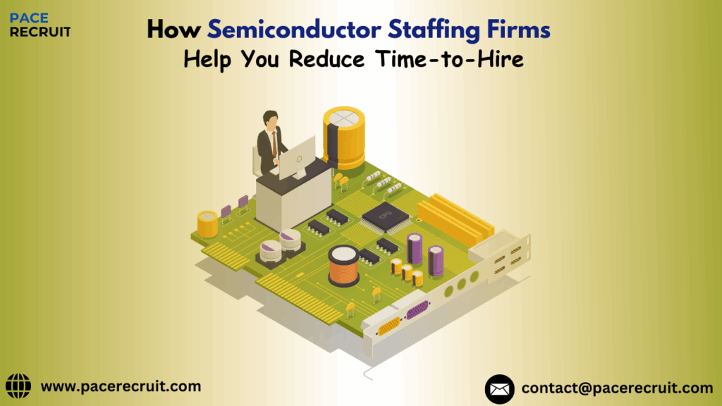 How Semiconductor Staffing Firms Save Time-to-Hire