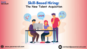Skill-Based Hiring: The Talent Acquisition of the Future